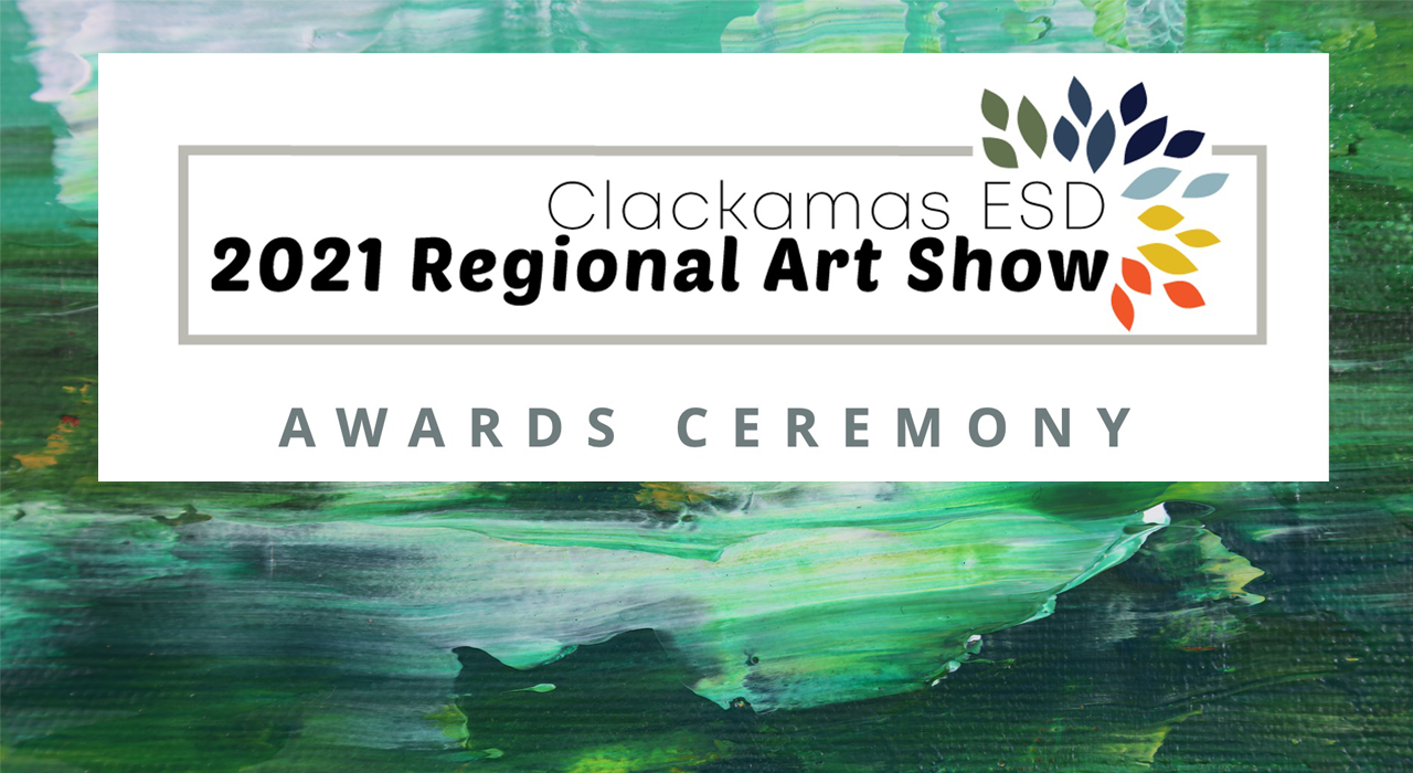 2021 Clackamas ESD Regional Art Show Awards Ceremony | Clackamas ...